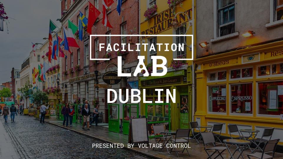 Meetup + Facilitation Lab Dublin + Voltage Control